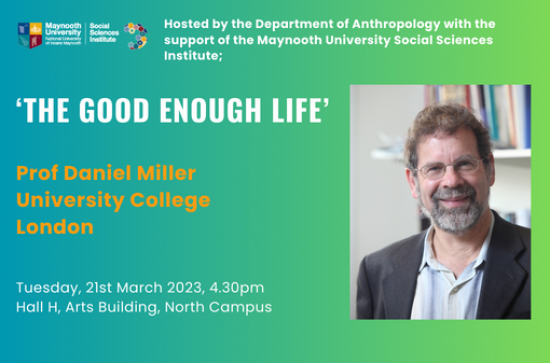 ‘The Good Enough Life’ - Prof Daniel Miller | Maynooth University